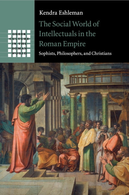 Greek Culture in the Roman World The Social World of Intellectuals in ...