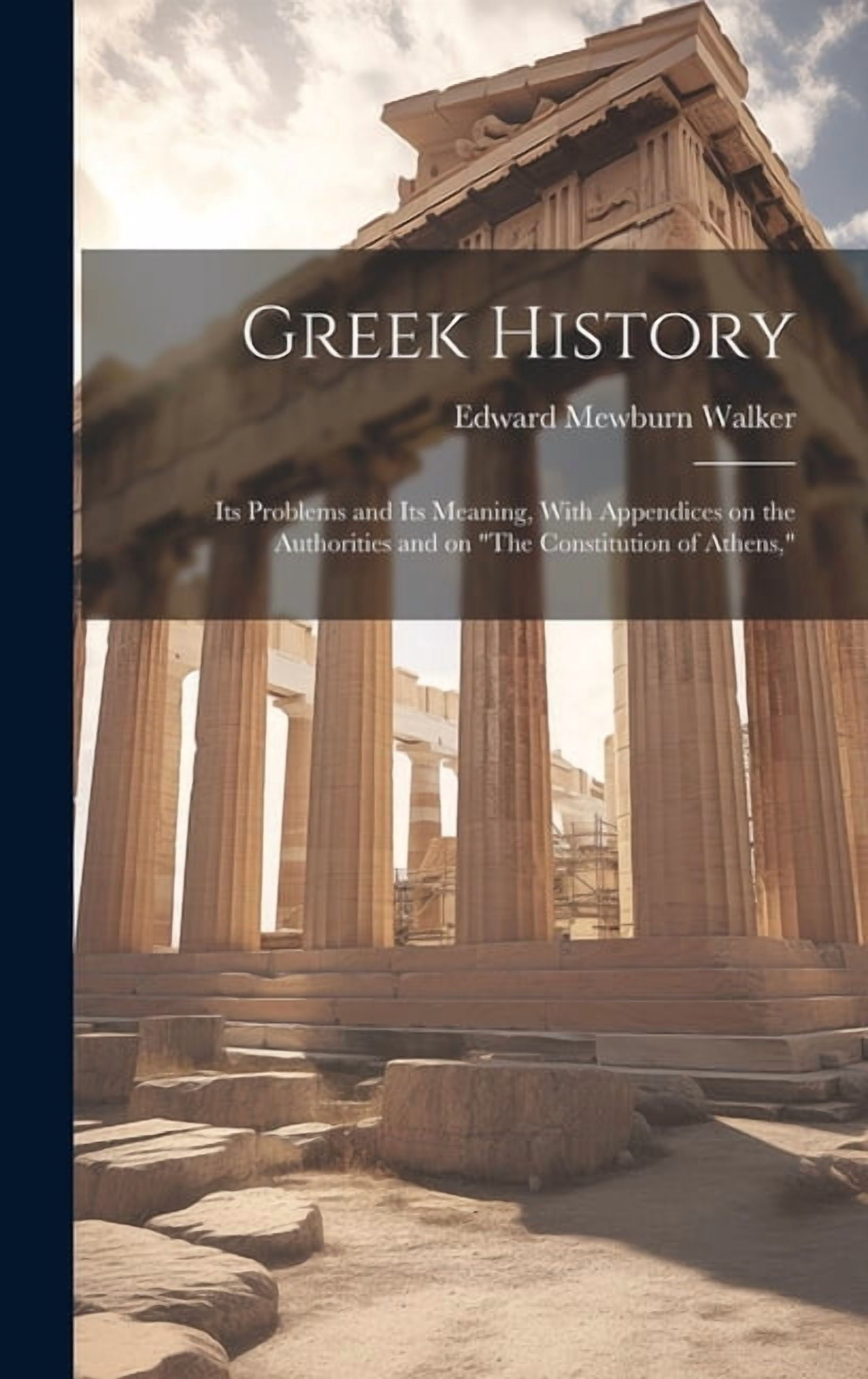 Greek History; Its Problems and Its Meaning, With Appendices on the ...