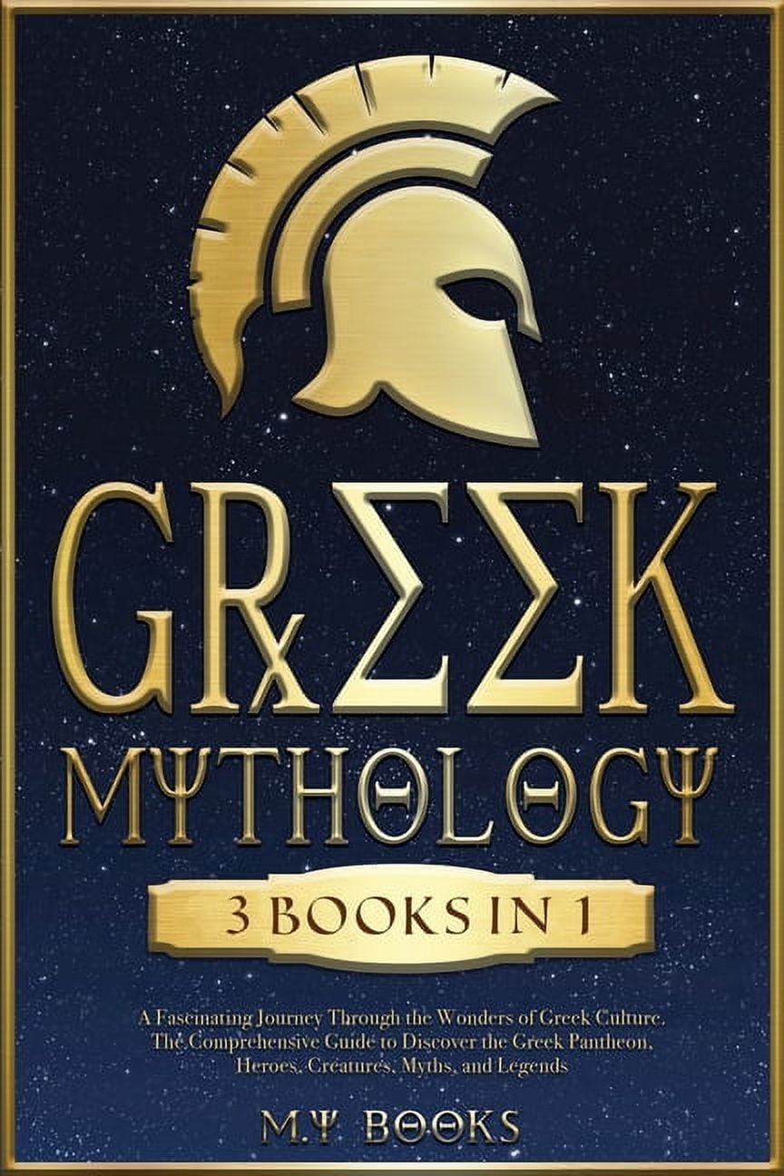 Greek Mythology : [3 in 1] A Fascinating Journey Through the Wonders of ...