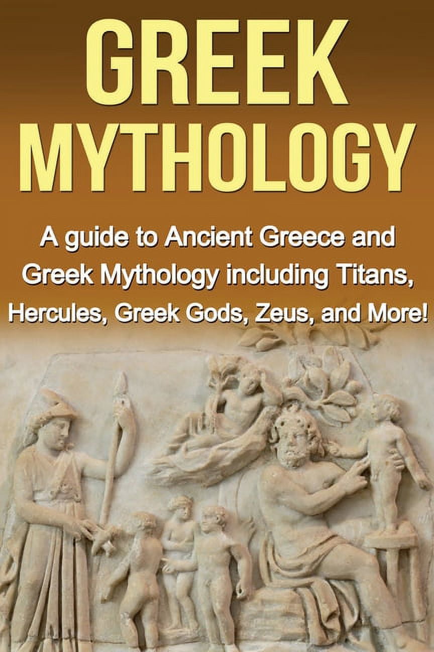 Greek Mythology: A Guide to Ancient Greece and Greek Mythology ...