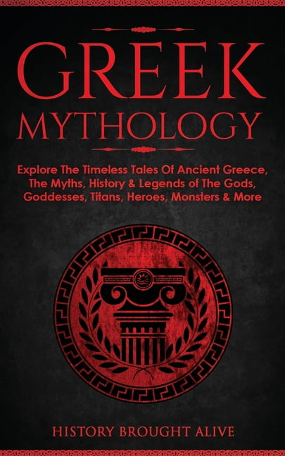 Greek Mythology: Explore The Timeless Tales Of Ancient Greece, The ...