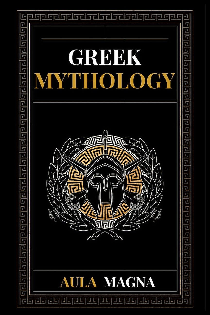 Greek Mythology : The Myths of Ancient Greece from the Origin of the ...