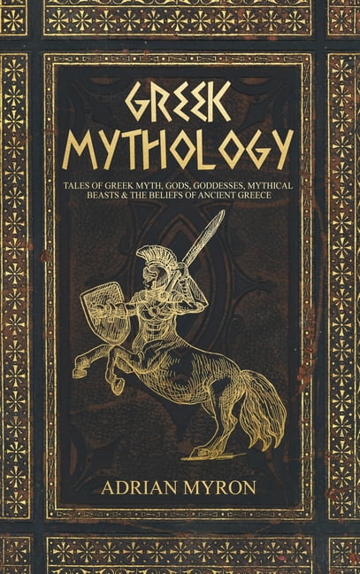Greek Mythology: Tales of Greek Myth, Gods, Goddesses, Mythical Beasts ...