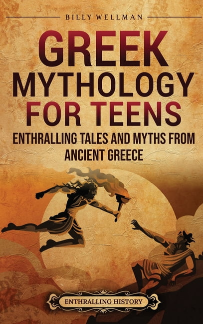 Greek Mythology for Teens: Enthralling Tales and Myths from Ancient ...