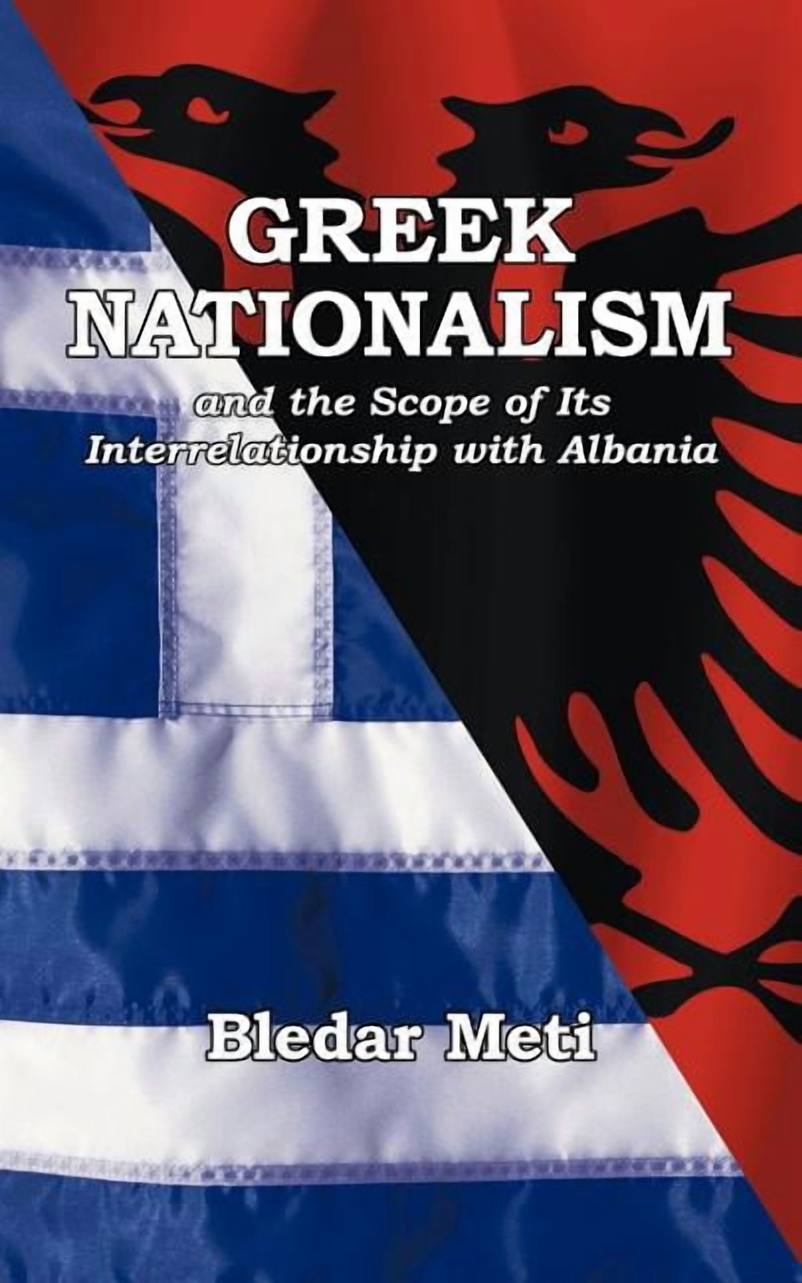 Greek Nationalism and the Scope of Its Interrelationship with Albania ...
