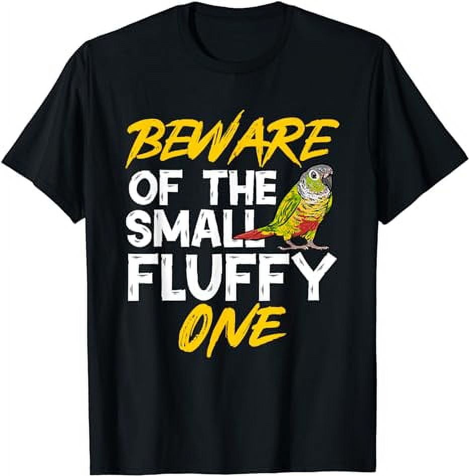 Green Cheek Conure Beware Of The Small Fluffy One Conure T-Shirt ...