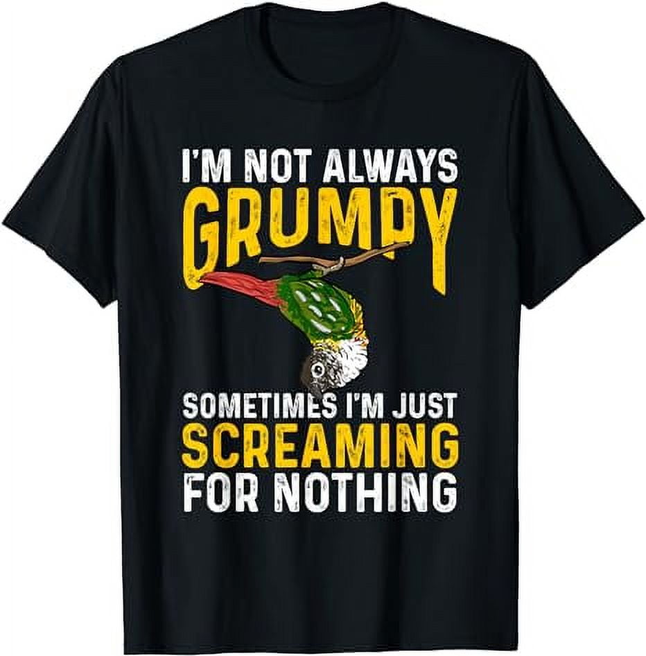 Green Cheek Conure I'm Not Always Grumpy Parrot Bird Conure T-Shirt ...