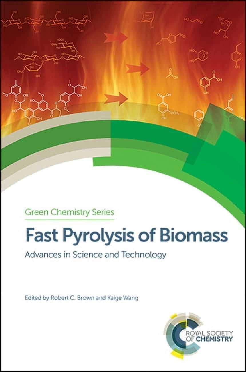 Green Chemistry Fast Pyrolysis of Biomass: Advances in Science and ...