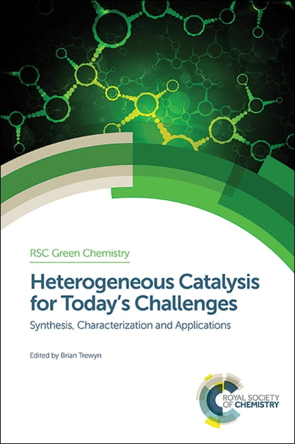 Green Chemistry Heterogeneous Catalysis for Today's Challenges ...