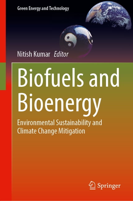 Green Energy and Technology Biofuels and Bioenergy: Environmental ...