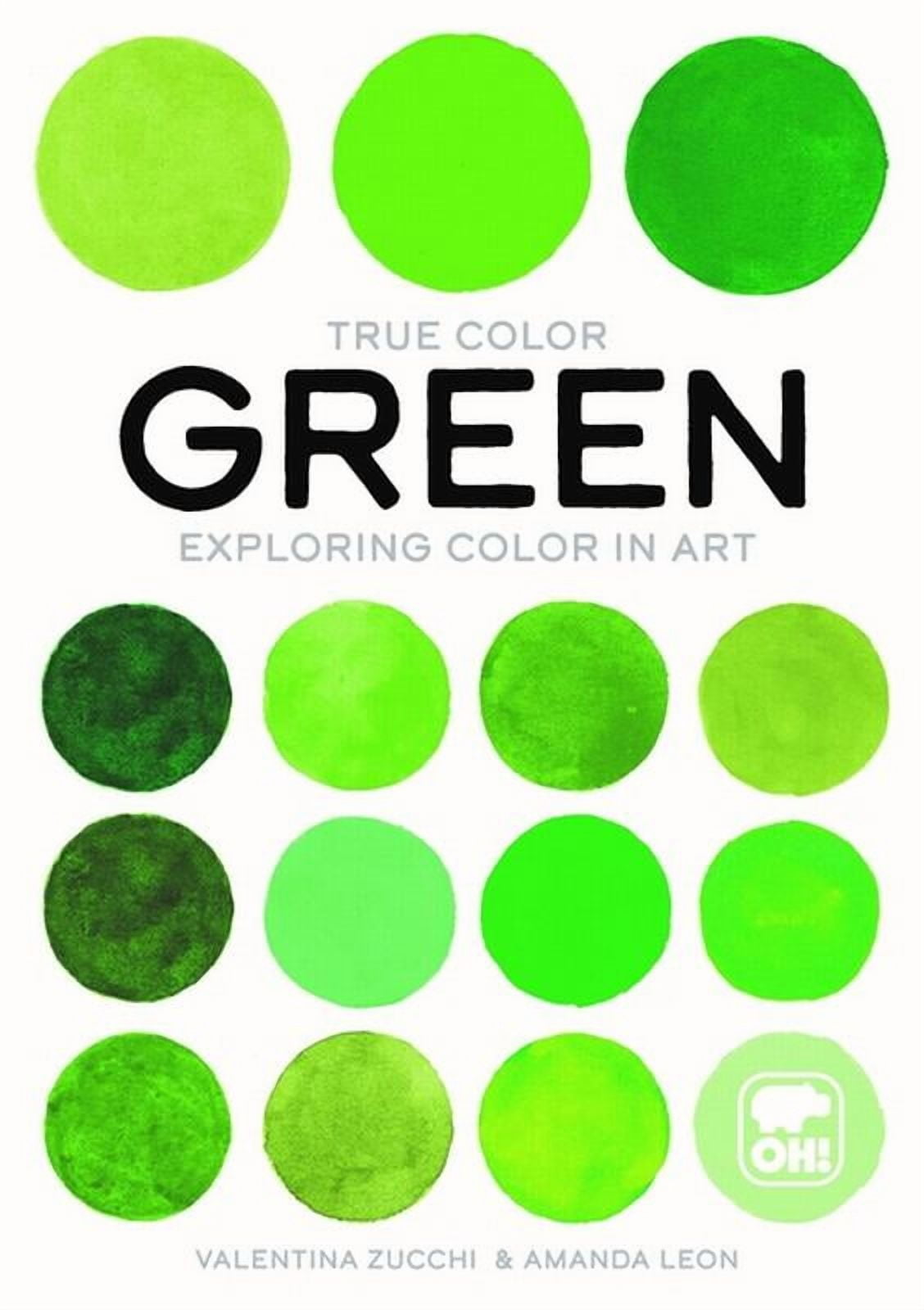 True Color Green: Exploring Color in Art, (Paperback) - Walmart.com