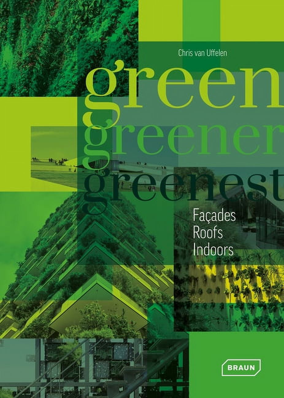 Green, Greener, Greenest: Façades, Roof, Indoors - van Uffelen, Chris ...