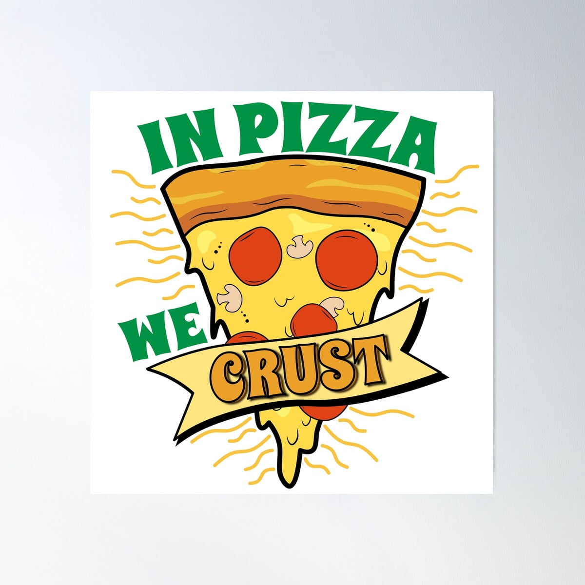 Green In Pizza We Crust Poster Wall Art, Modern Wall Decor For Living ...