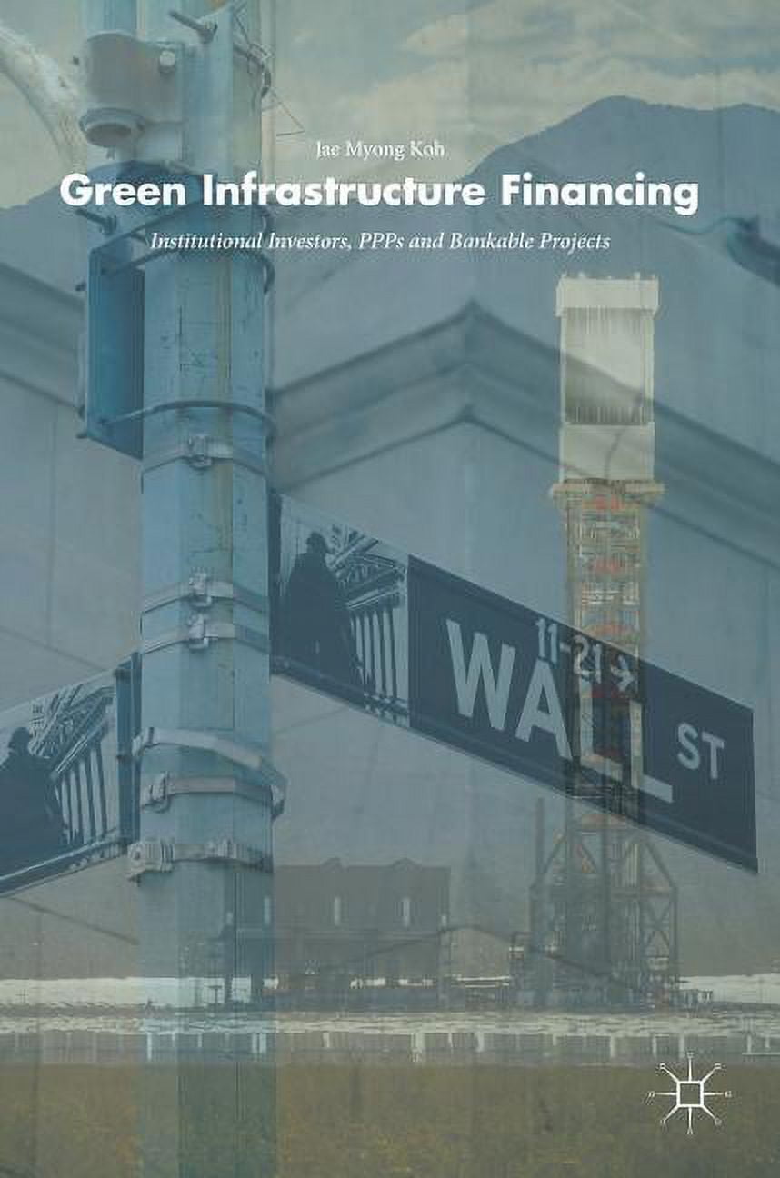 Green Infrastructure Financing: Institutional Investors, Ppps and ...