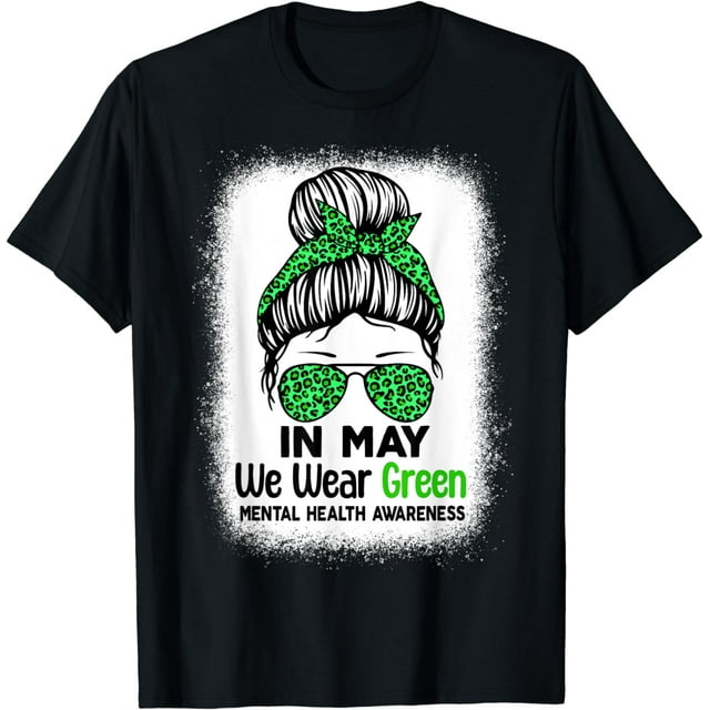 Green Messy Bun In May We Wear Green Mental Health Awareness T-Shirt - Walmart.com