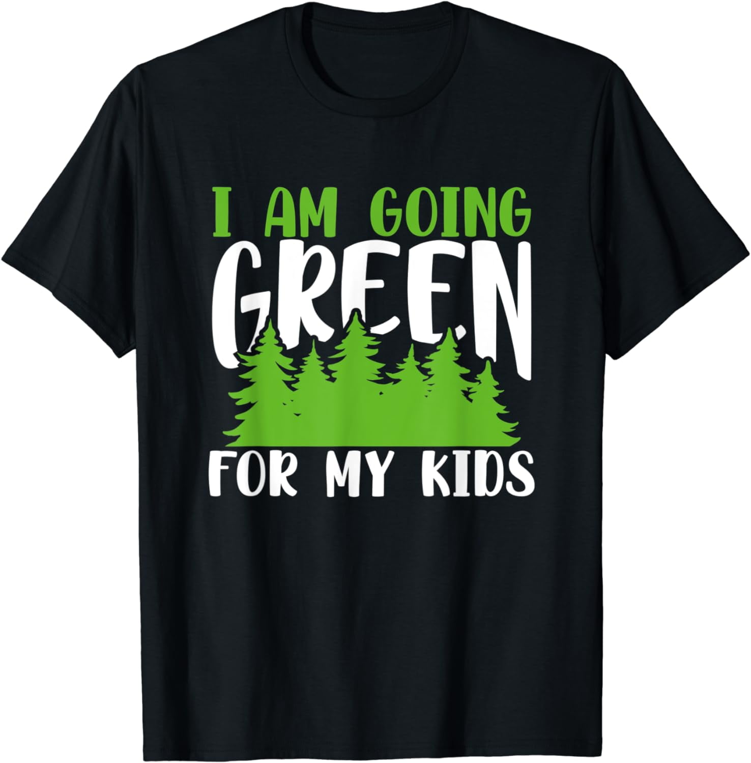 Green Planet I Am Going Green For My Kids Environment T-Shirt - Walmart.com