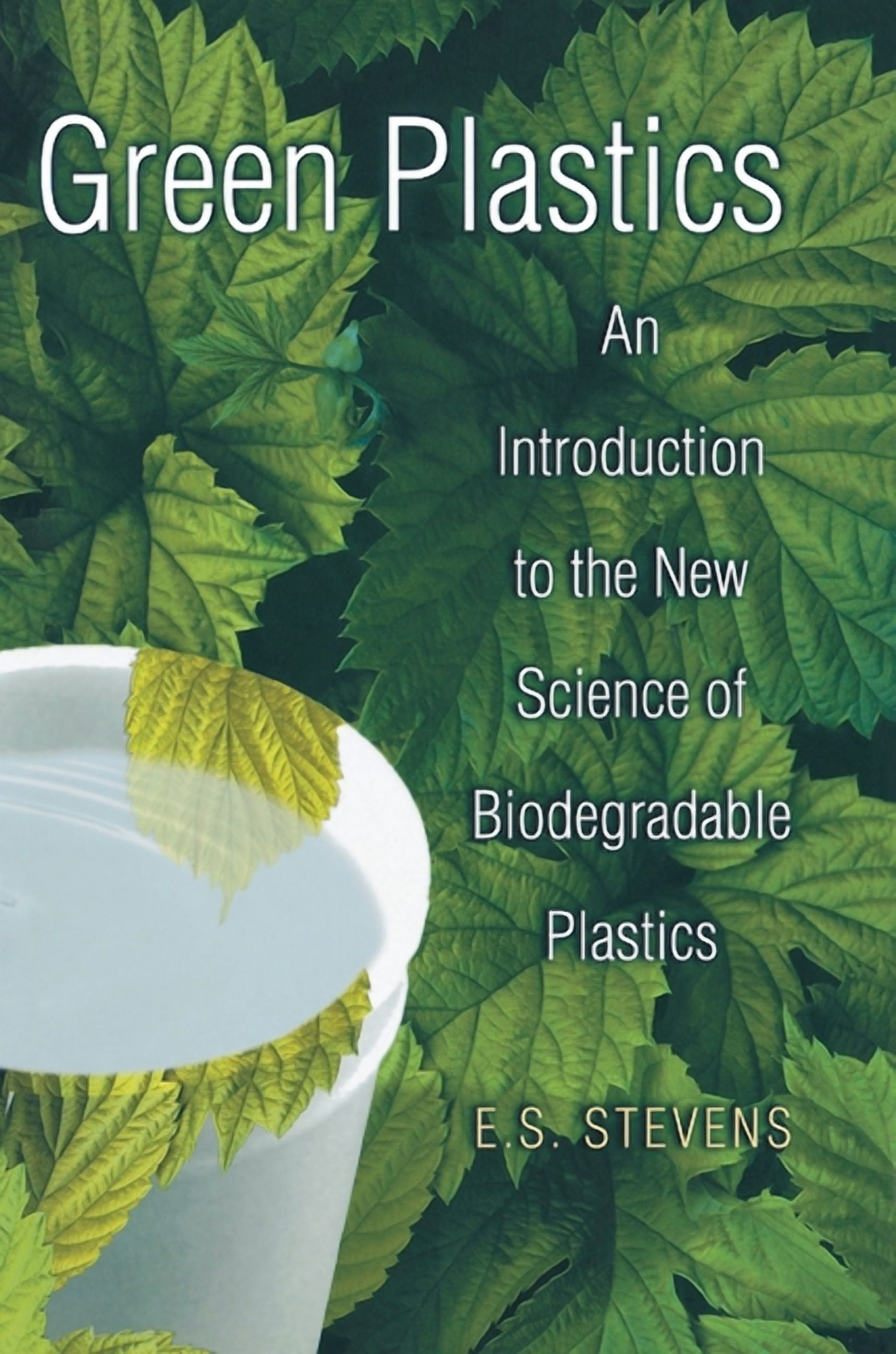 Green Plastics: An Introduction to the New Science of Biodegradable ...