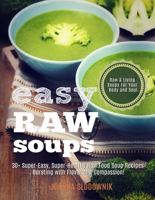 Green Reset Formula: Easy Raw Soups : 30+ Super-Easy, Super-Healthy Raw ...