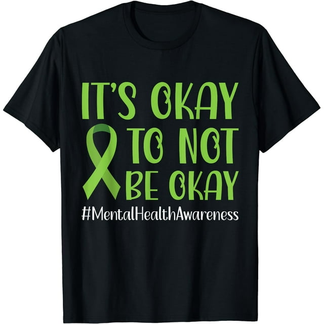 Green Ribbon Its okay to not be okay Mental Health Awareness T-Shirt ...