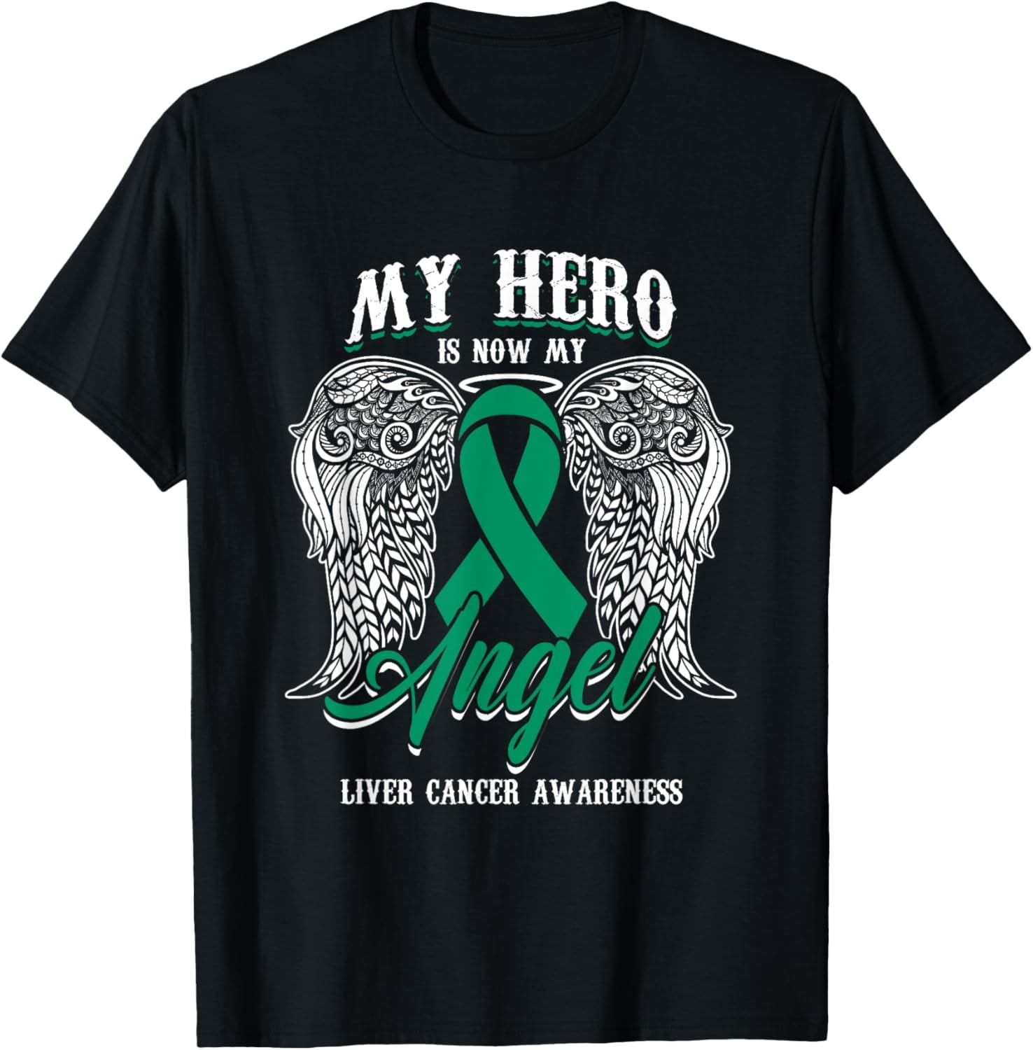 Green Ribbon Month Liver Cancer Awareness Hero My Angel T-Shirt ...