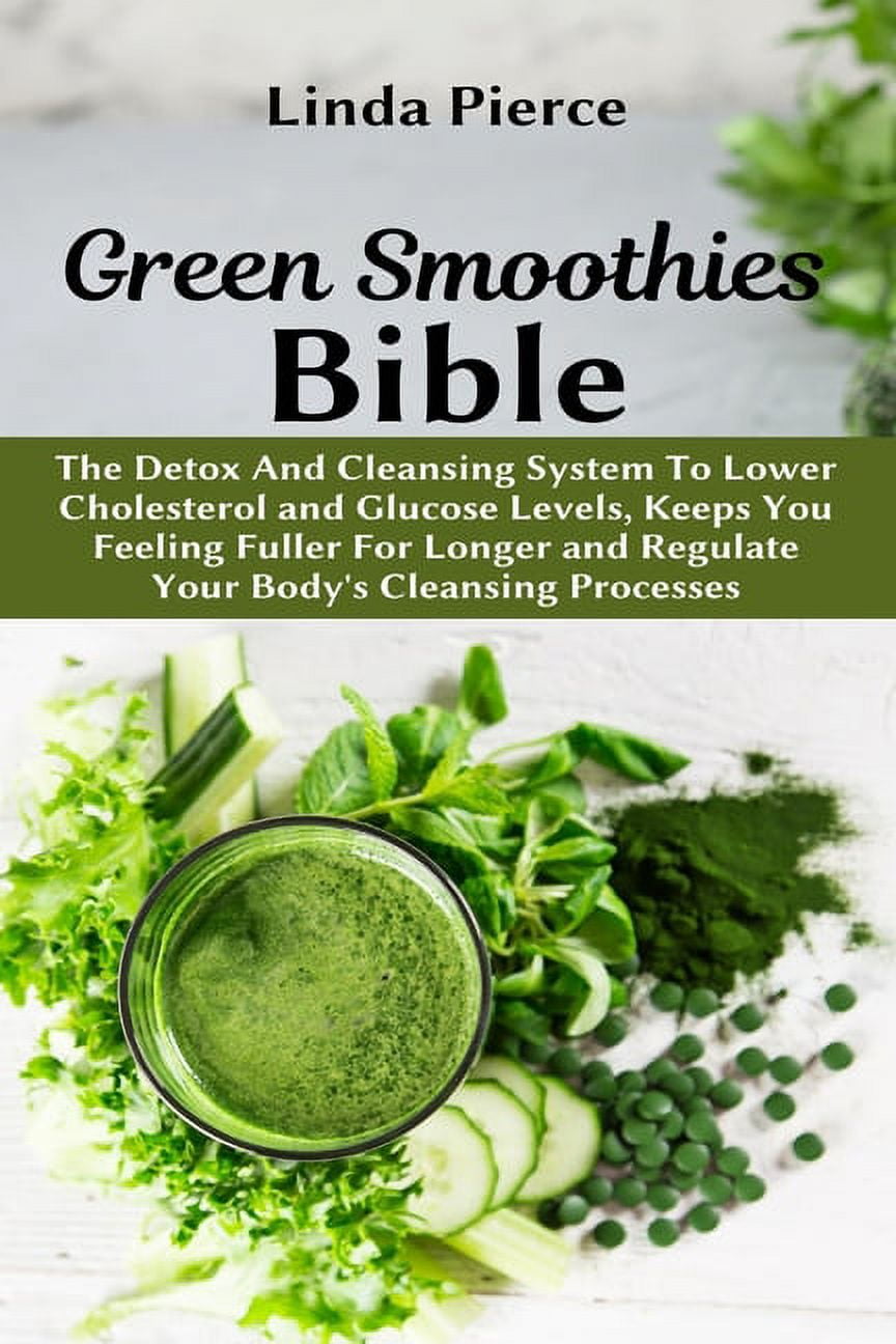 Green Smoothies Bible: The Detox And Cleansing System to Lower ...