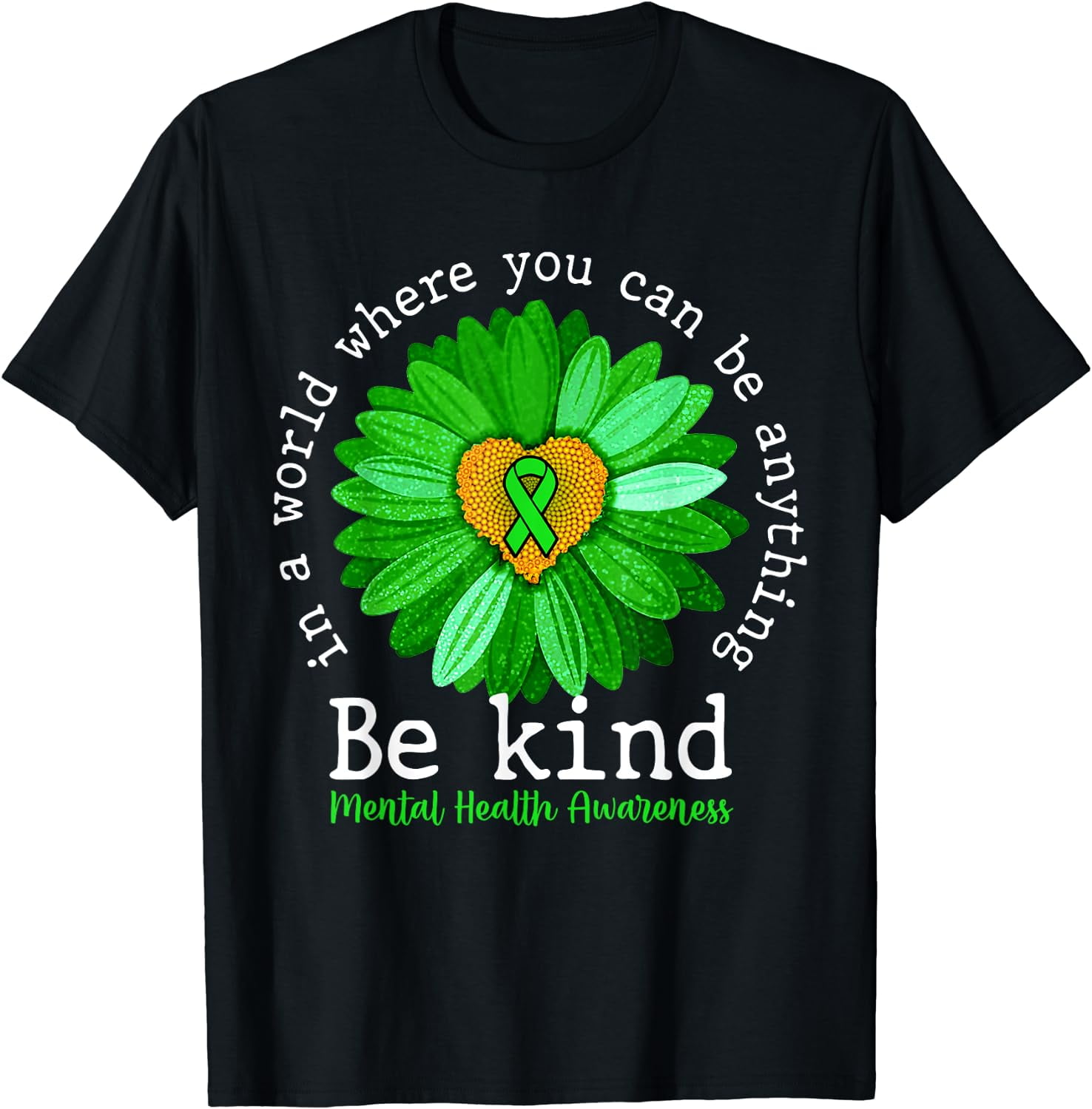 Green Sunflower Be Kind Tee Mental Health Awareness Support T-Shirt Black Medium - Walmart.com