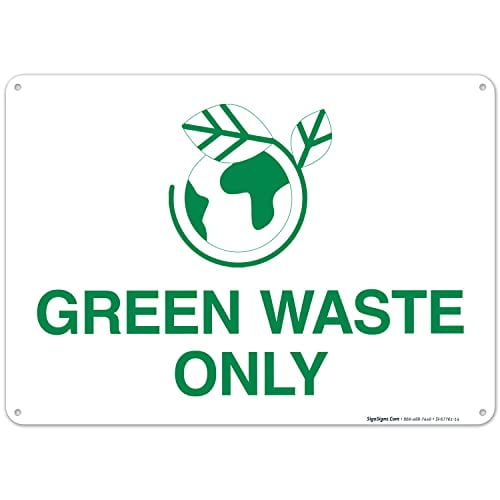 Green Waste Only Sign, 10x14 Inches, 55 mil Thick HDPS (high Density ...