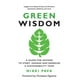 Green Wisdom : A Guide for Anyone to Start, Engage and Energize a ...