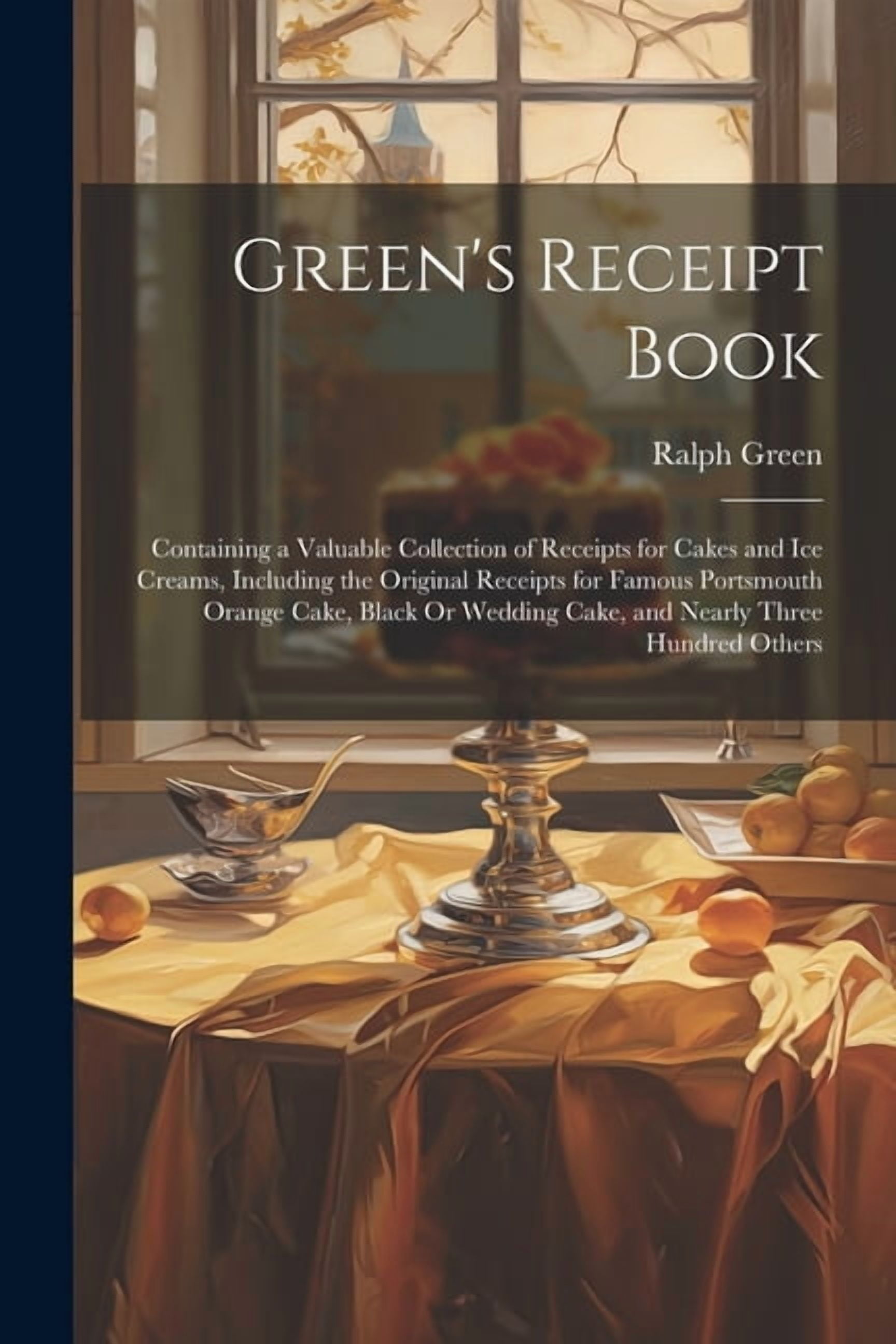 Green's Receipt Book : Containing a Valuable Collection of Receipts for ...