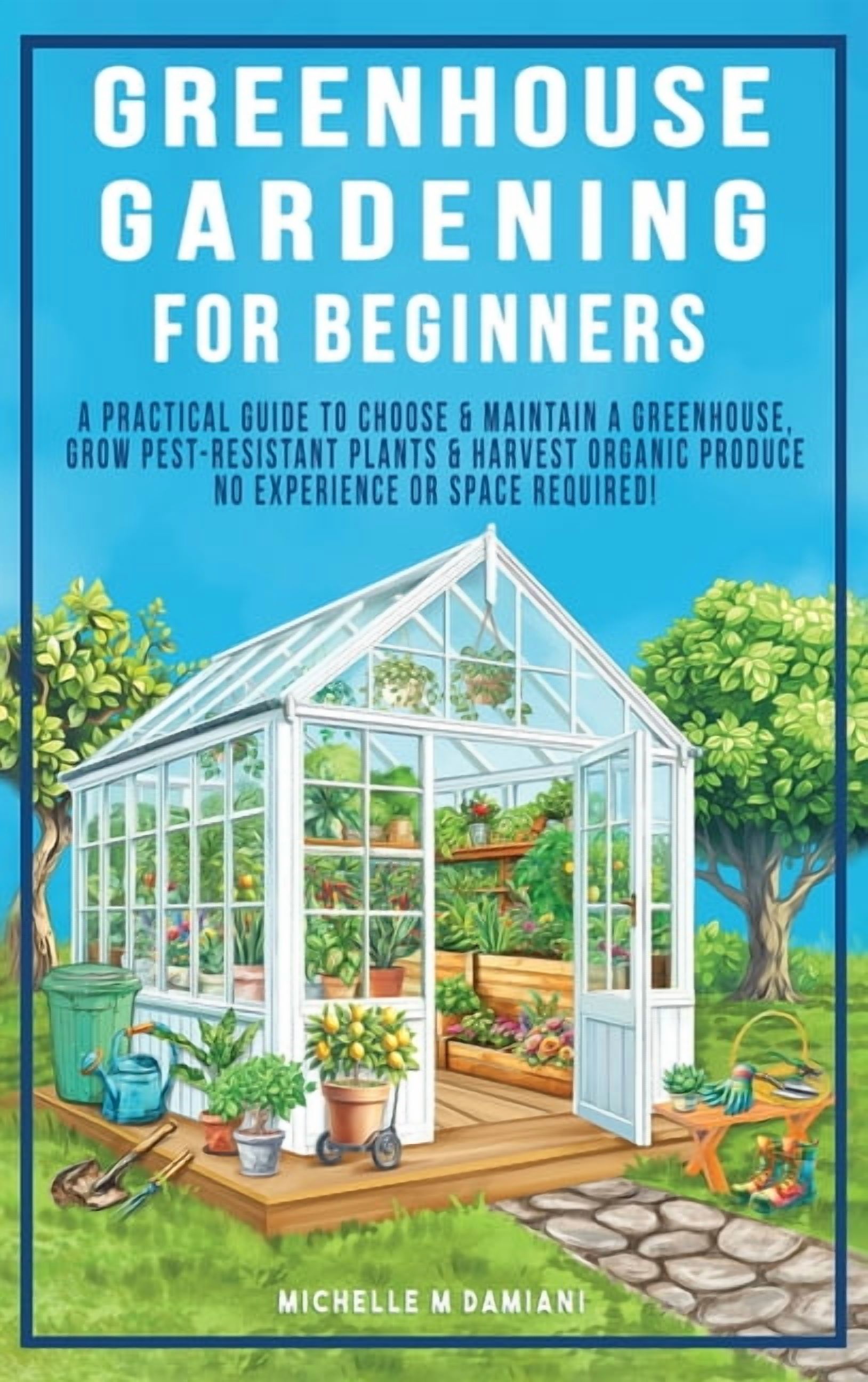 Greenhouse Gardening For Beginners: A Practical Guide To Choose ...