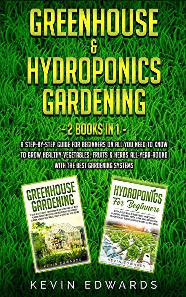Pre-Owned Greenhouse and Hydroponics Gardening: 2 Books in 1: A Step-by ...