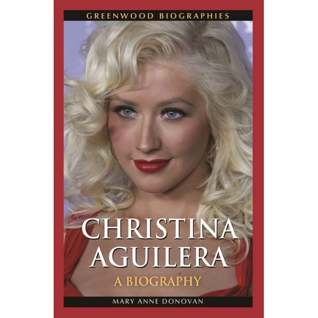 Greenwood Biographies Christina Aguilera: A Biography, (Hardcover ...