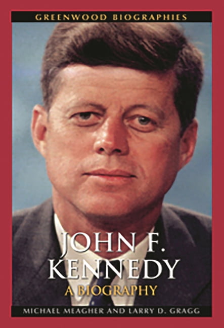 Greenwood Biographies John F. Kennedy: A Biography, (Hardcover ...