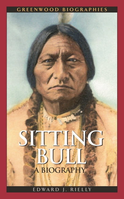 Greenwood Biographies Sitting Bull: A Biography, (Hardcover) - Walmart.com