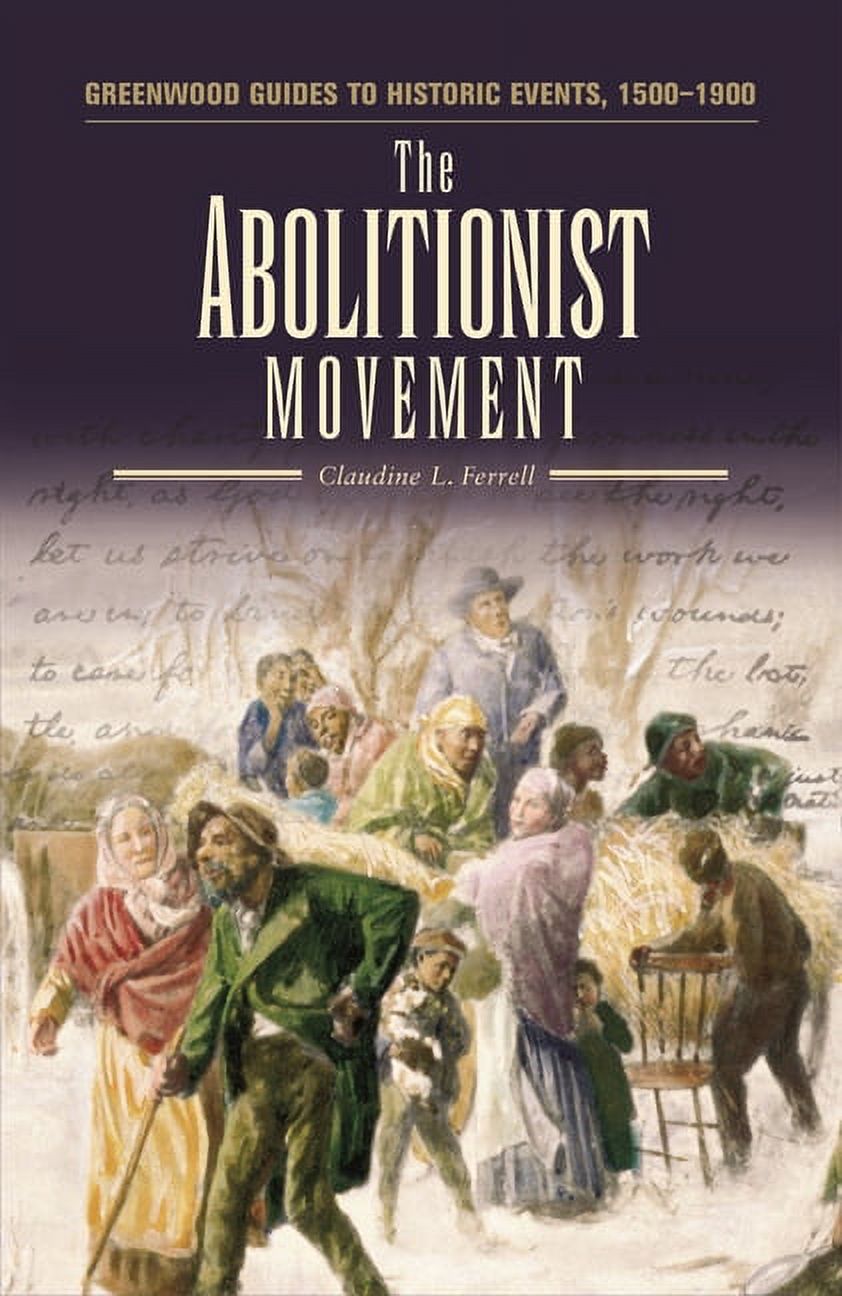 Greenwood Guides to Historic Events 1500 The Abolitionist Movement ...