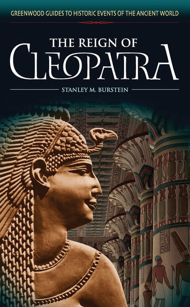 Greenwood Guides to Historic Events of t The Reign of Cleopatra ...