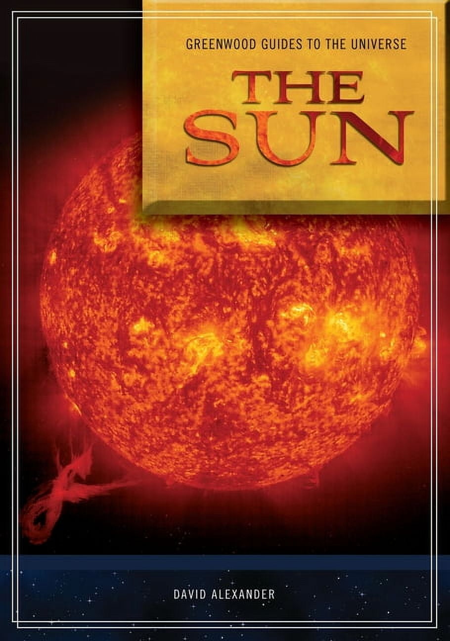 Greenwood Guides to the Universe Guide to the Universe: The Sun ...