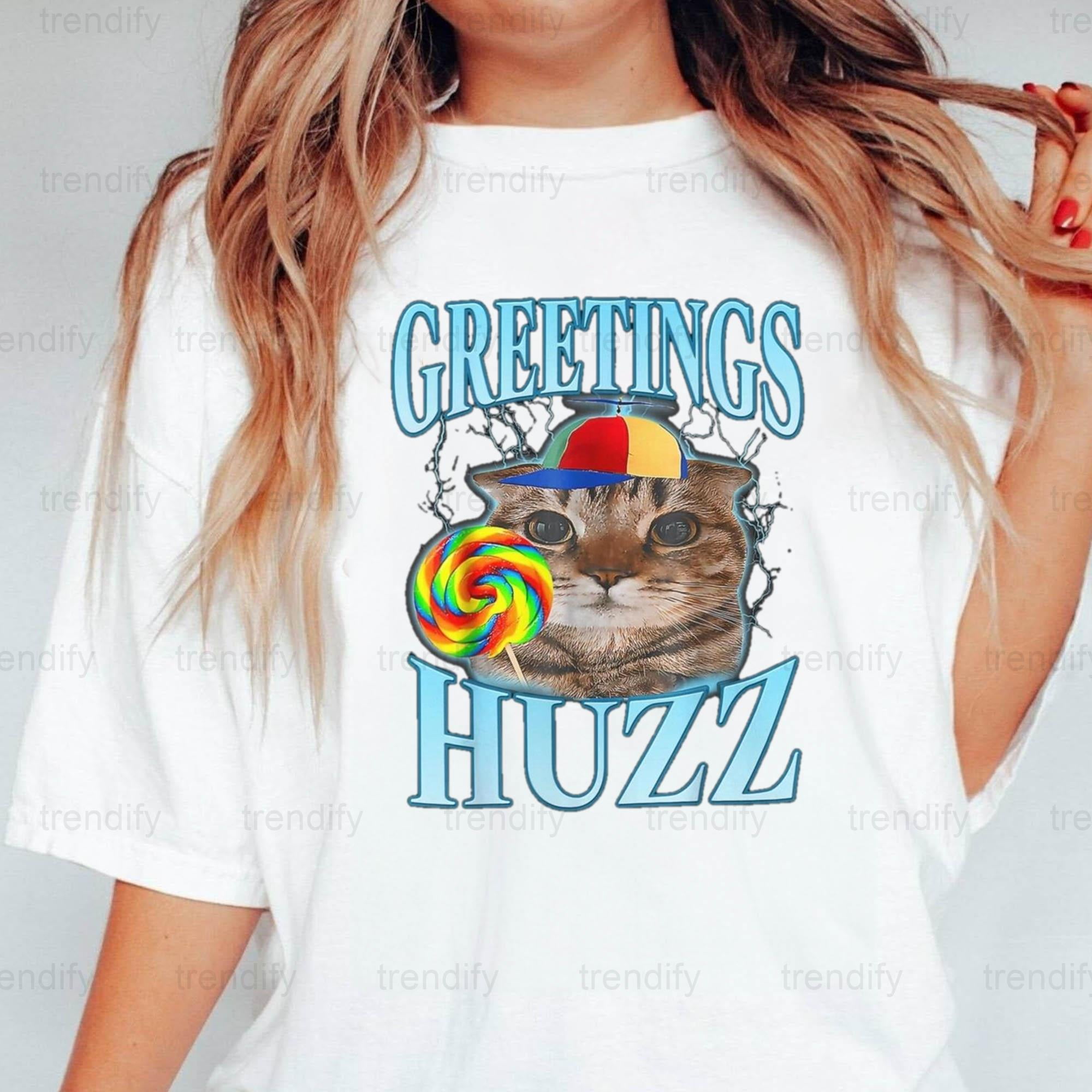 Greetings, Huzz, A Funny Cat Meme for Sarcastic Quote Lovers Art ...