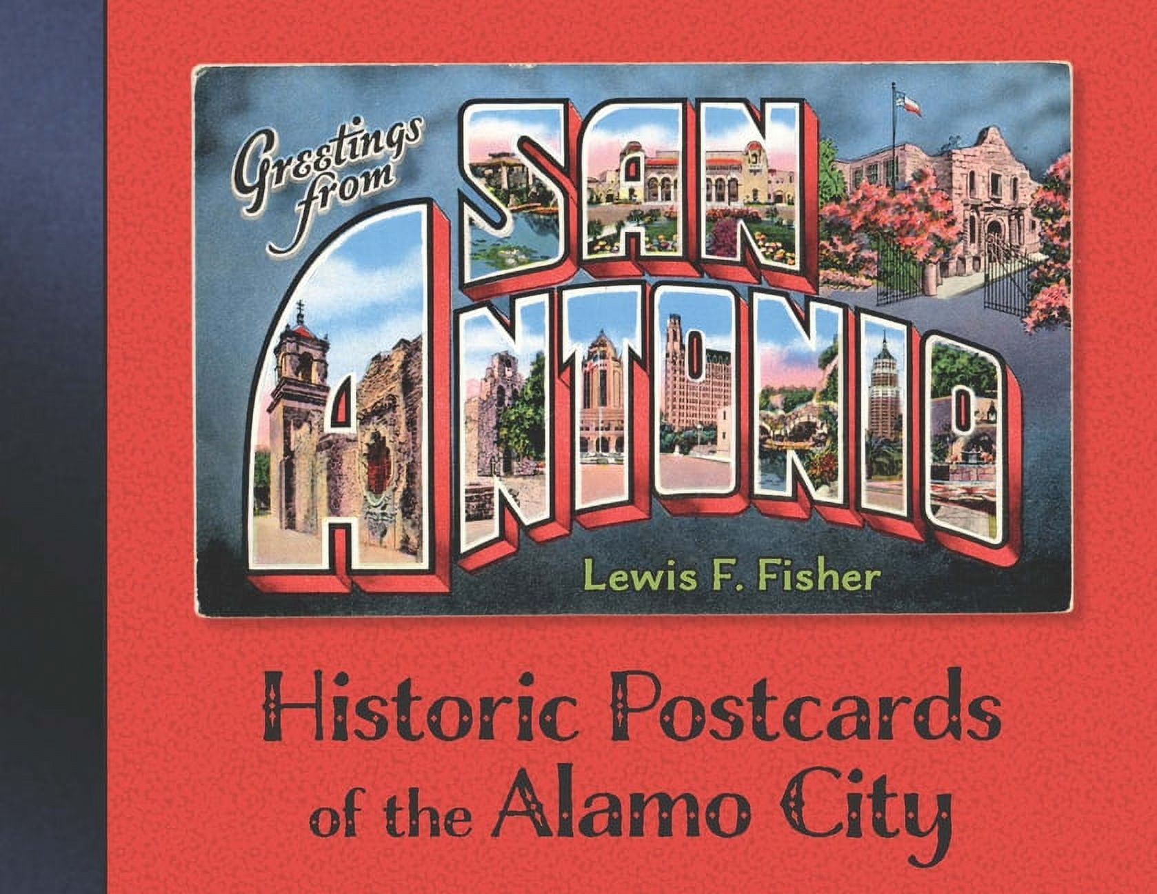 Greetings from San Antonio: Historic Postcards of the Alamo City ...