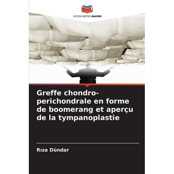 Greffe chondro-perichondrale en forme de boomerang et aperÃ§u de la ...