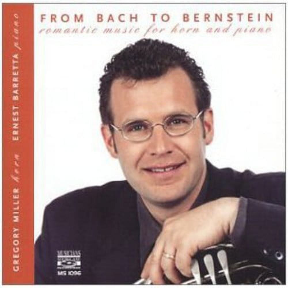 Gregory Miller - From Bach to Bernstein Romantic Music Horn & Piano ...