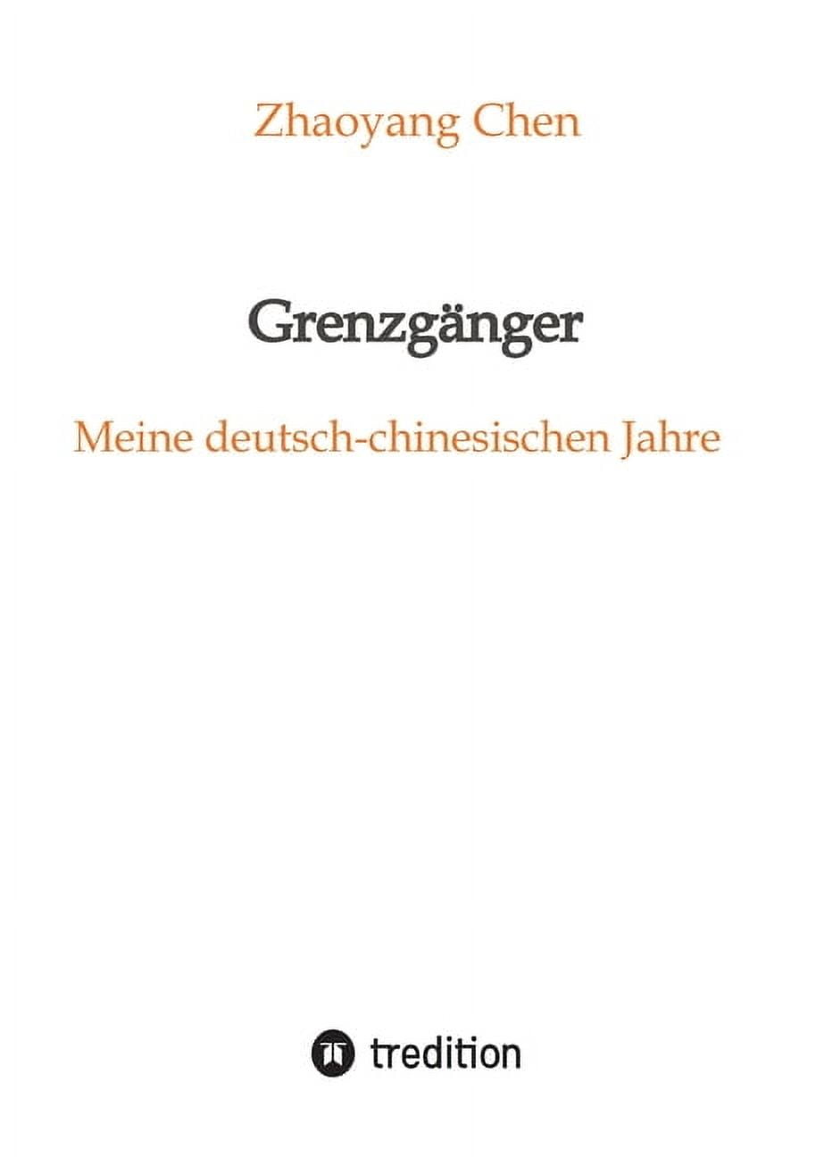 GrenzgÃ¤nger: Meine deutsch-chinesischen Jahre, (Paperback) - Walmart.com