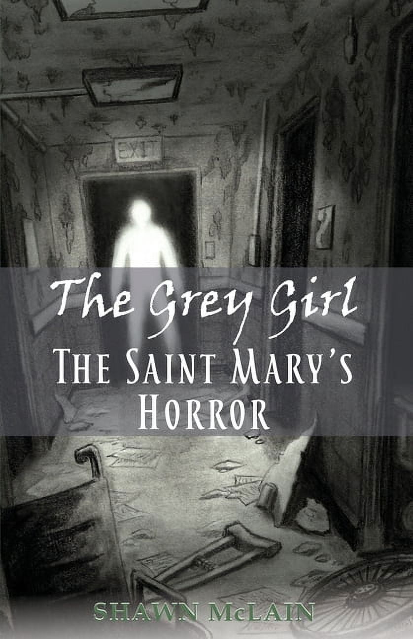 Grey Girl The Saint Mary's Horror: The Grey Girl, Book 3, Book 3 ...