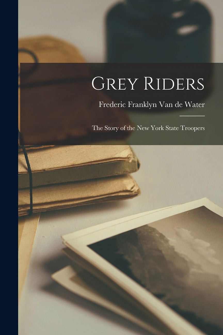 Grey Riders: The Story of the New York State Troopers - Walmart.com