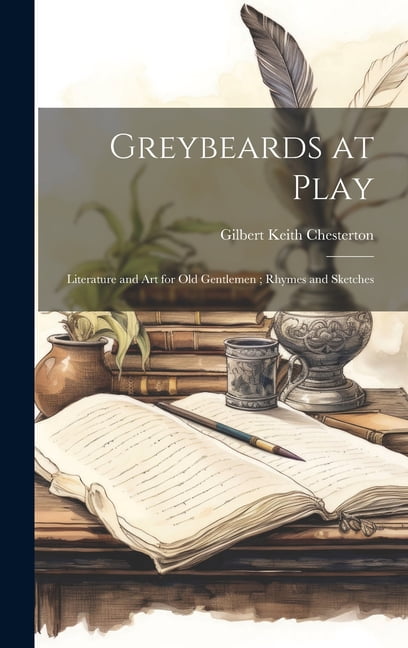 Greybeards at Play: Literature and Art for Old Gentlemen; Rhymes and ...