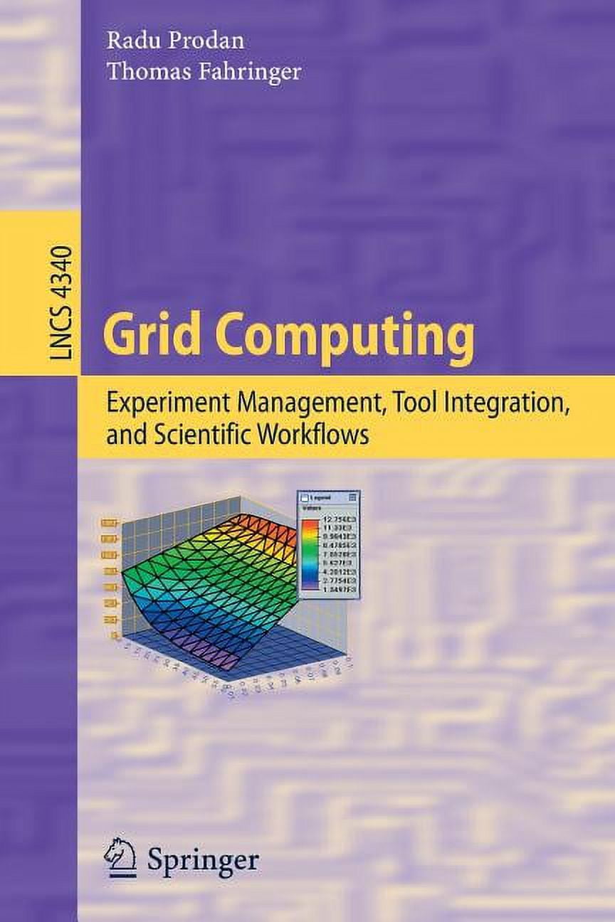 Grid Computing: Experiment Management, Tool Integration, and Scientific Workflows (Paperback ...