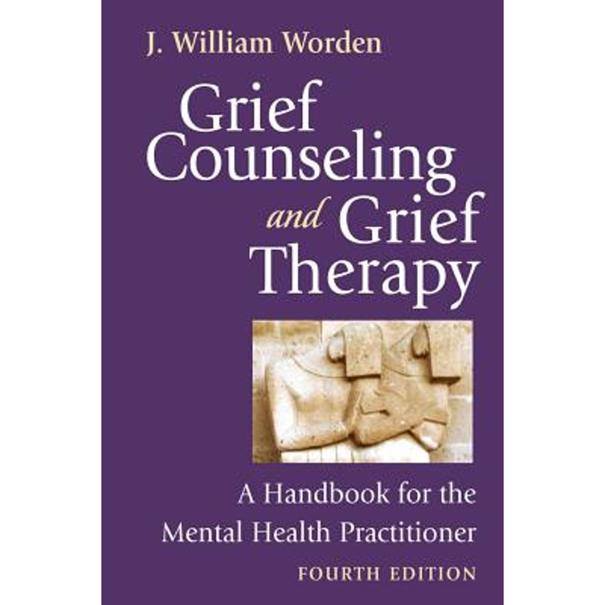 Grief Counseling and Grief Therapy, Fourth Edition: A Handbook for the ...