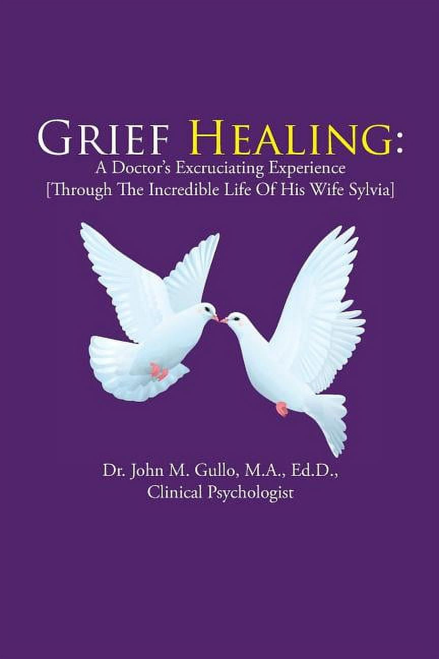 Grief Healing : A Doctor's Excruciating Experience [Through the ...