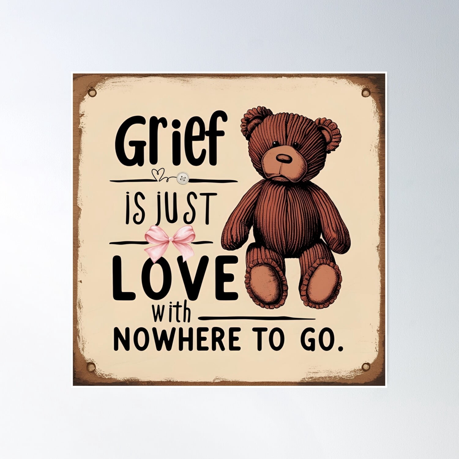 Grief Is Just Love With Nowhere To Go.. Poster Wall Art, Modern Wall ...