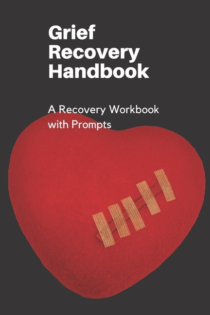 Grief Recovery Handbook: A Recovery Workbook with Prompts (Paperback ...